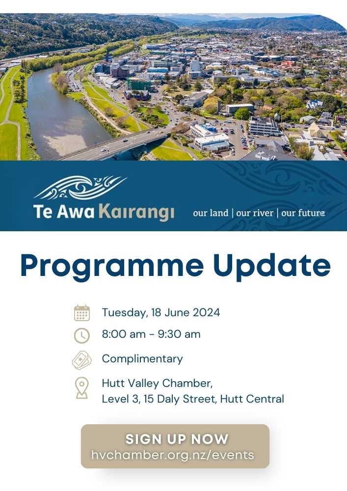 Te Wai Takamori o Te Awa Kairangi (Delivering RiverLink) | Update | Hutt Valley Chamber of ...